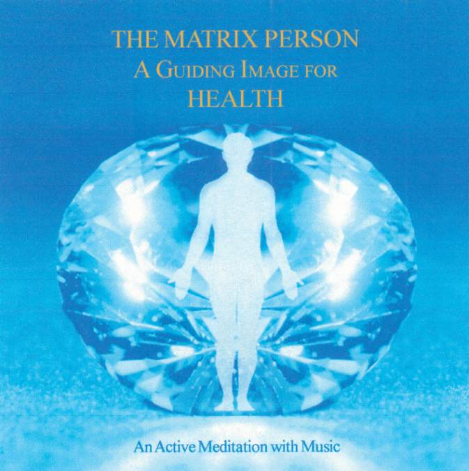 The "Matrix Person" - A Guiding Image for Health - Gabriele Publishing ...