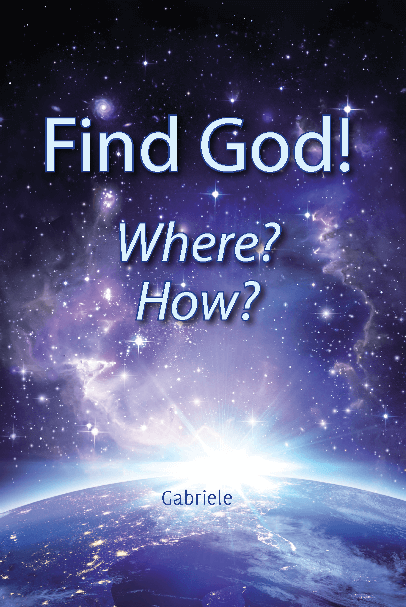 Find God! Where? How? - Gabriele Publishing - The Word